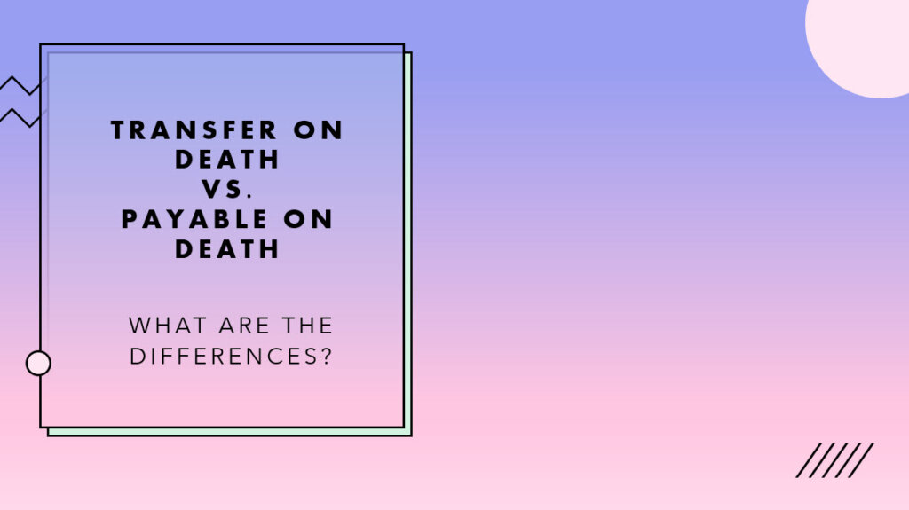 Difference Between Transfer on Death and Payable on Death Designation ...